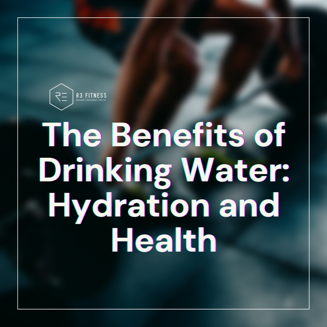 Benefits of drinking water - R3 Fitness