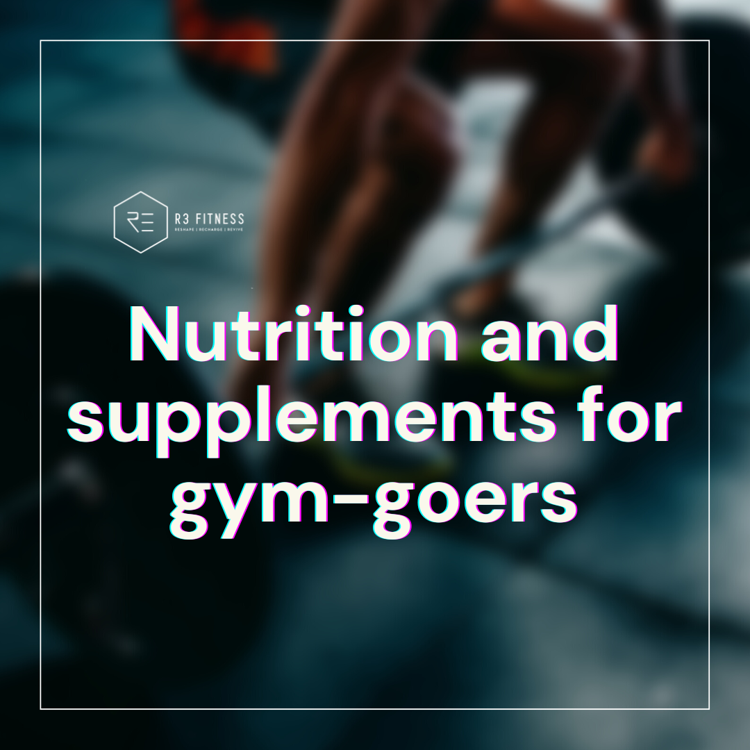 Nutrition and supplements for gym-goers - R3 Fitness